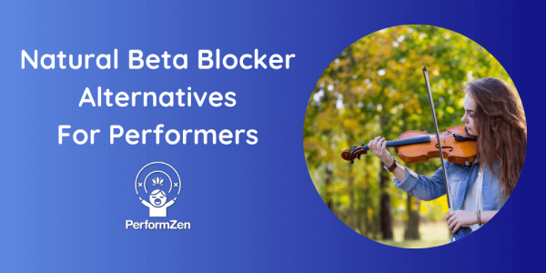 Natural Beta Blocker Alternatives for Anxiety | PerformZen.com
